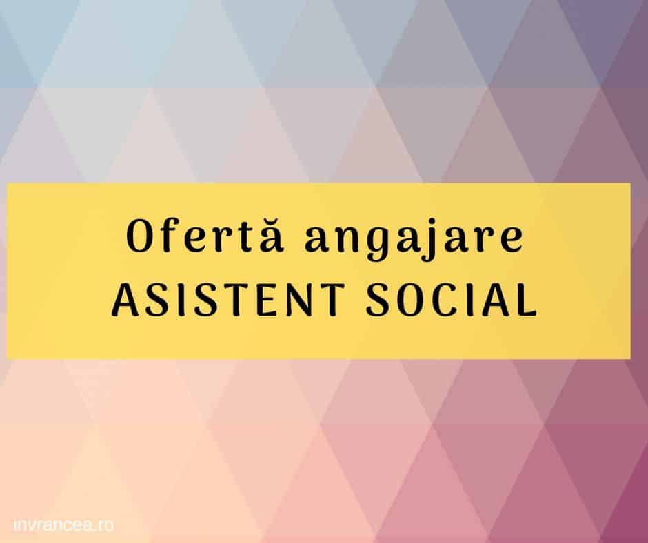 Ofertă angajare ASISTENT SOCIAL